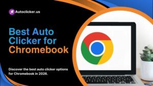 Best Auto Clicker for Chromebook - Complete Guide 2026