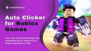 Auto Clicker for Roblox Games: Settings and Safety Tips 2026